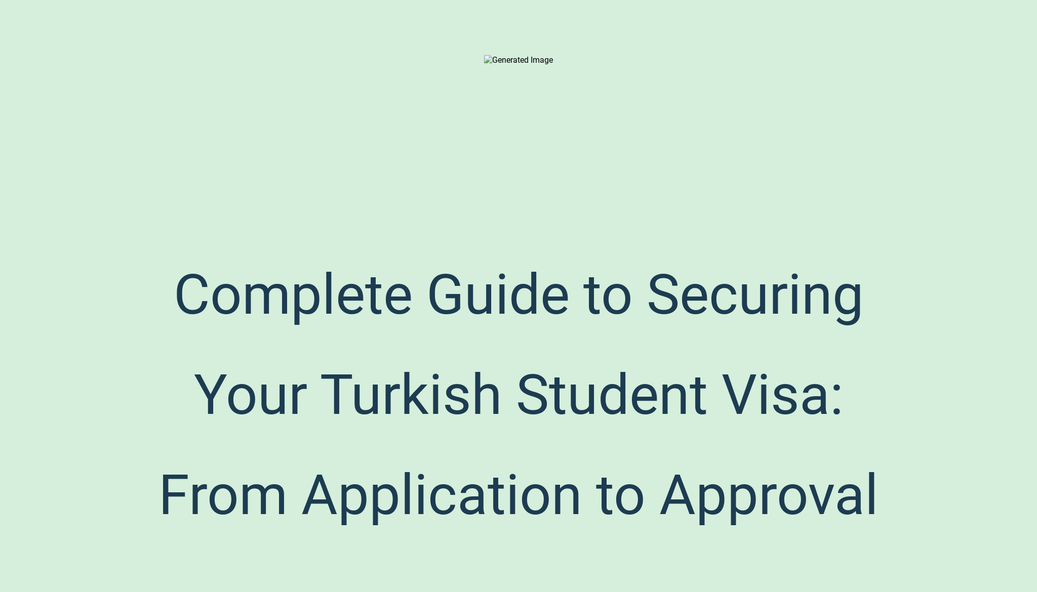Complete Guide to Securing Your Turkish Student Visa: From Application to Approval